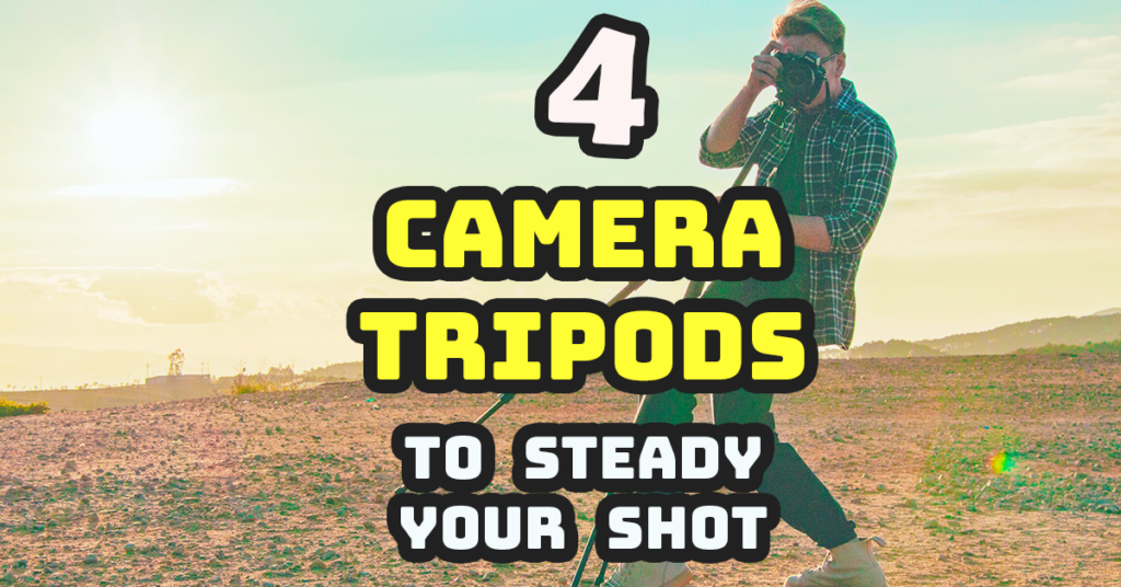 4 Camera Tripods To Steady Your Shot - CameraVibe